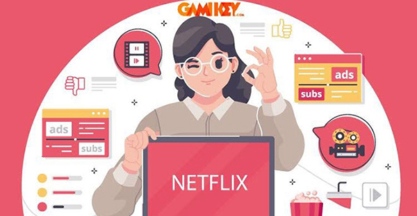 Xem phim trên Netflix chỉ từ 10k trong mùa dịch!