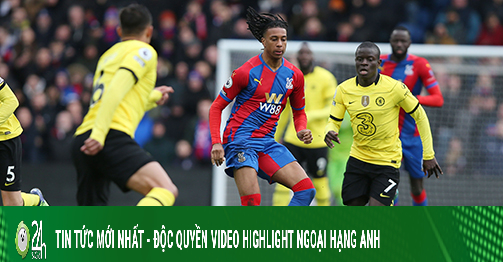 Trực tiếp bóng đá Crystal Palace - Chelsea: Bàn thắng phút cuối (Hết giờ)