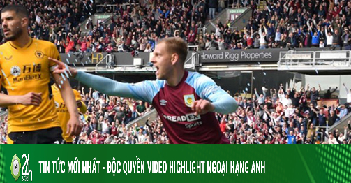 Video bóng đá Burnley - Wolverhampton: Hàng công vô duyên, "phản đòn ...