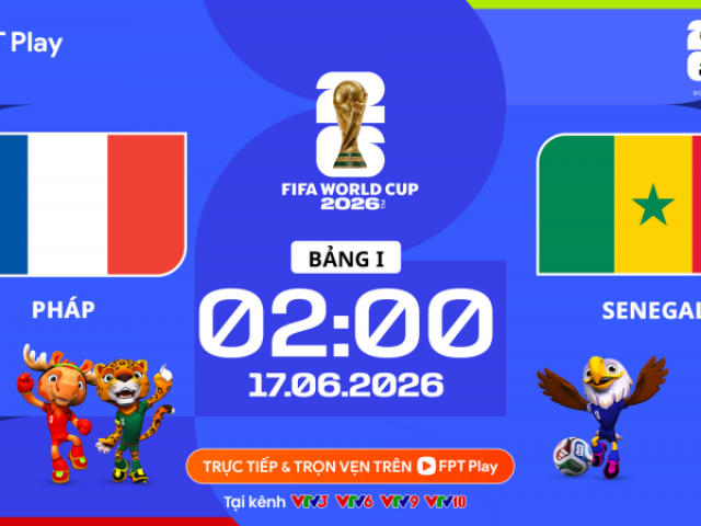 Soi kèo, tỷ lệ cược Pháp vs Senegal (2h00 ngày 17/6, bảng I World Cup ...