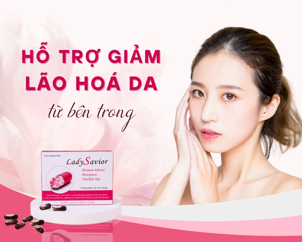 LadySavior - Liệu pháp hỗ trợ giảm lão hóa da từ bên trong